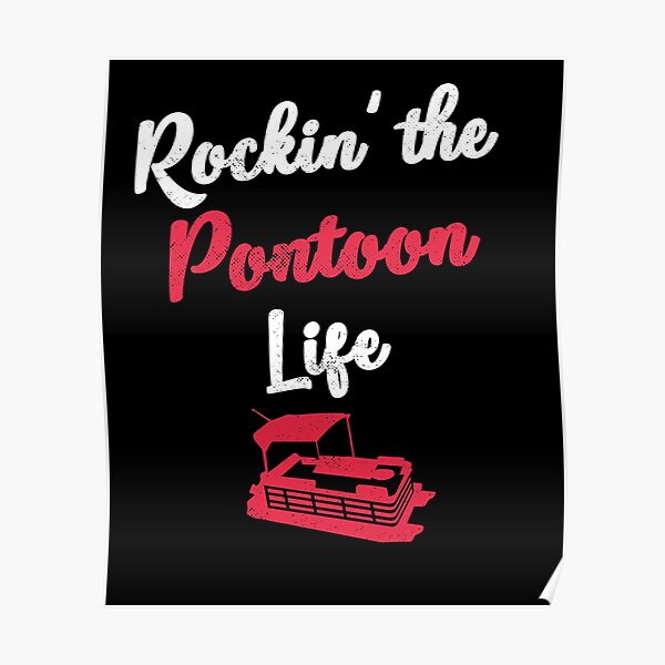 "Rockin' the Pontoon Life Boat Lake Pontooning" Poster for Sale by ...