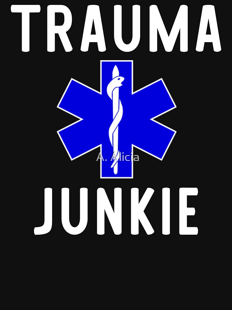 "EMS Trauma Junkie Star of Life EMT" T-shirt for Sale by AhhItsAmy ...