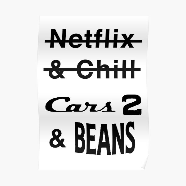 "Cars 2 and Beans" Poster for Sale by MemesnDeams | Redbubble