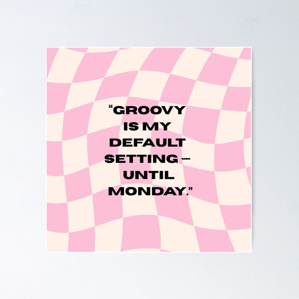 "Groovy Is My Default Setting Until Monday – Funny Retro Hippie Quote ...