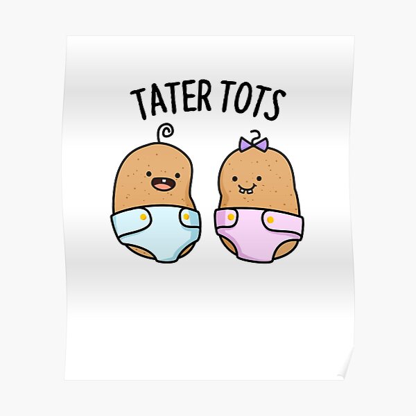 "Tater Tots Vegetable Food Pun" Poster for Sale by punnybone | Redbubble
