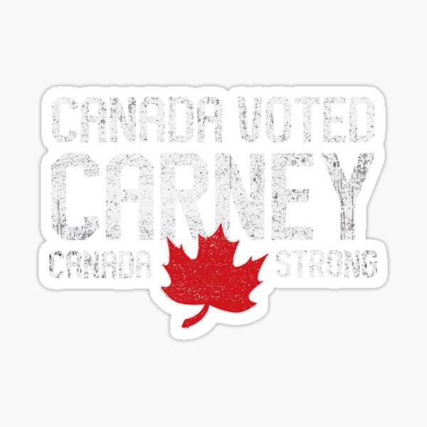 "Canada voted Mark Carney for PM election 2025 - Strong Canadians ...
