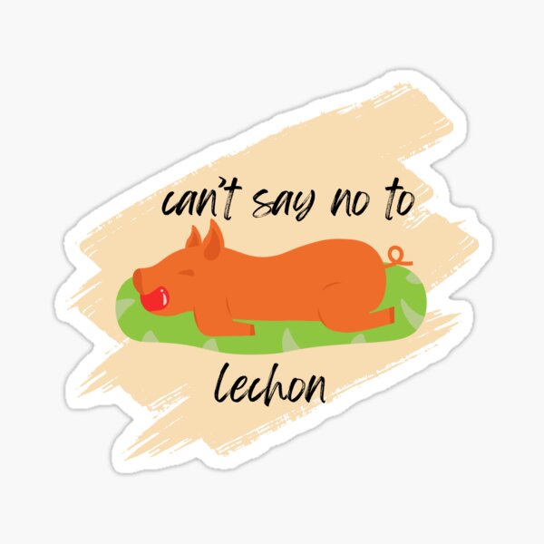 "Can't Say No to Lechon - Pinoy Food" Sticker for Sale by KantoVoice ...