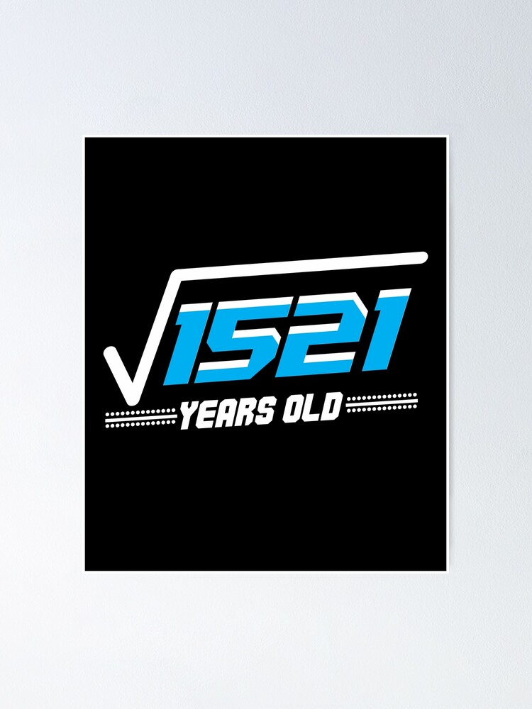 "Square root of 1521 39 years old" Poster by Apparletics | Redbubble