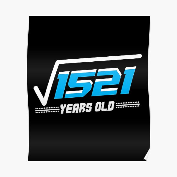 "Square root of 1521 39 years old" Poster by Apparletics | Redbubble