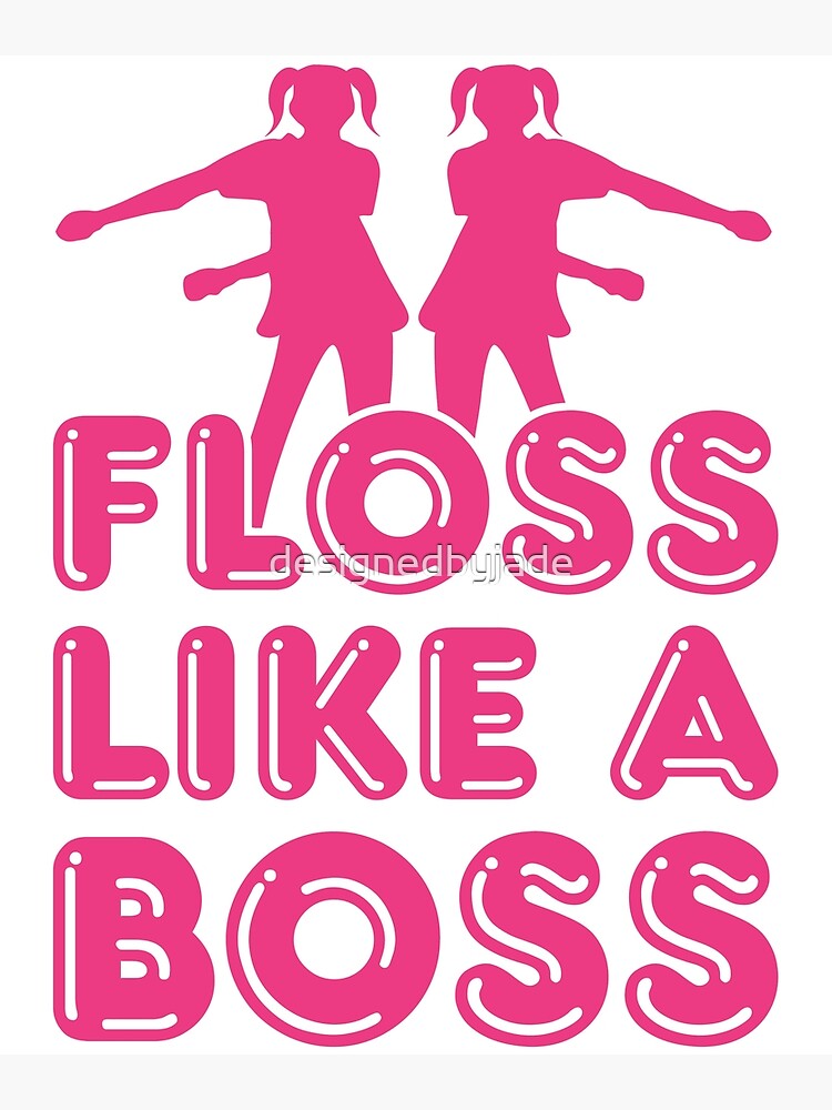 "Floss Dance Floss Like A Boss Pink" Poster by designedbyjade | Redbubble