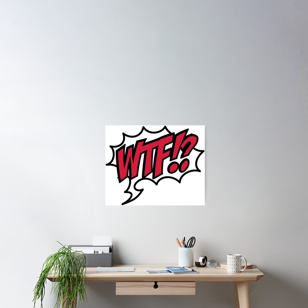"WTF" Poster by Vectorqueen | Redbubble
