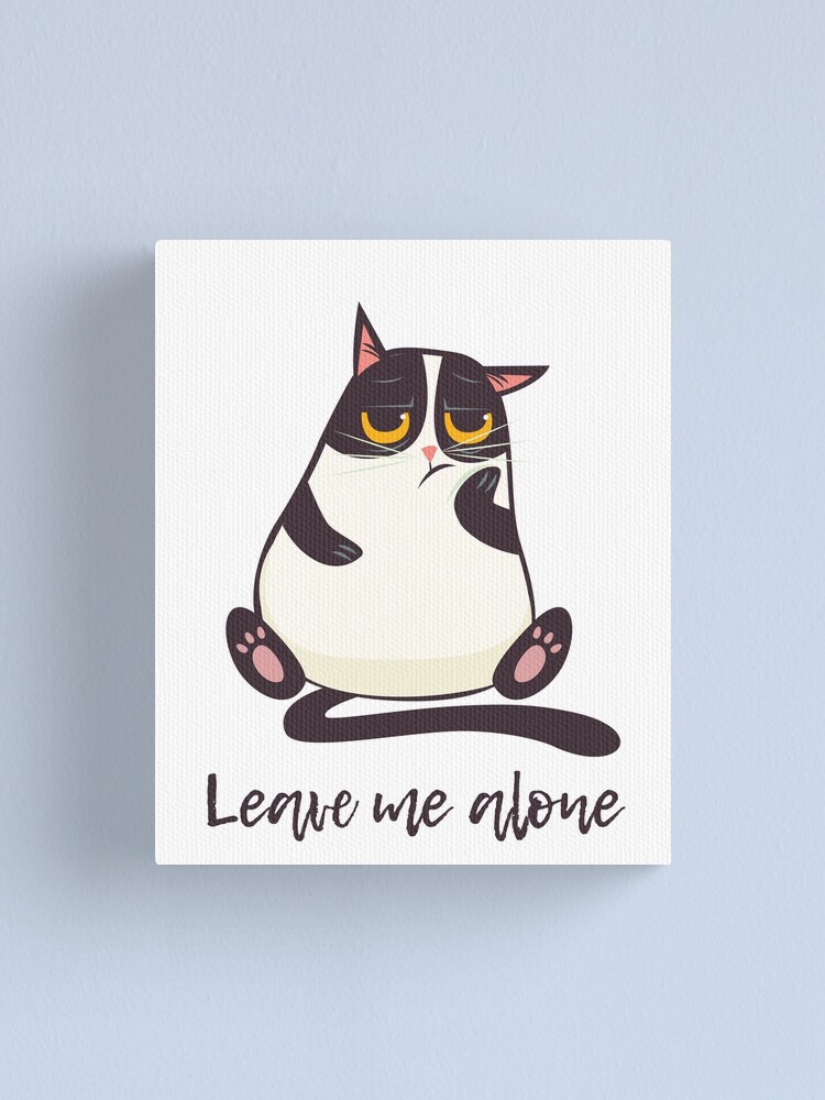 "leave me alone, miserable cartoon cat" Canvas Print for Sale by qlobba ...