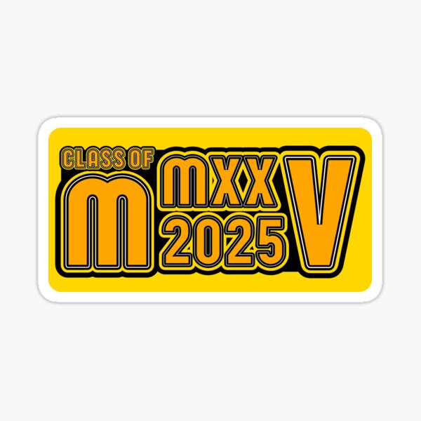 "Class of 2025 MMXXV Roman Numerals Gold Yellow Sideways" Sticker for ...