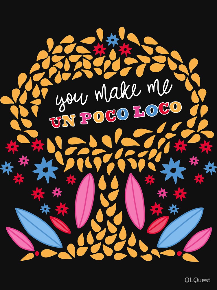 "Un Poco Loco" T-shirt for Sale by QLQuest | Redbubble | disney t ...