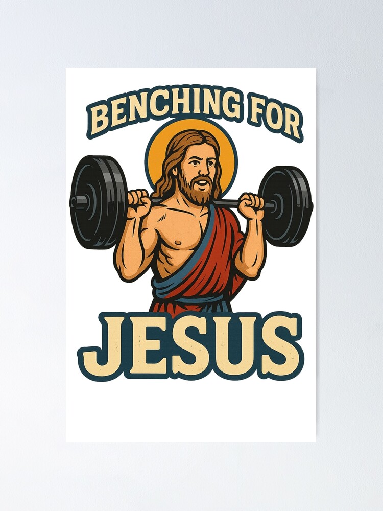 "Gym Jesus – Benching for Jesus Strength Art" Poster for Sale by ...