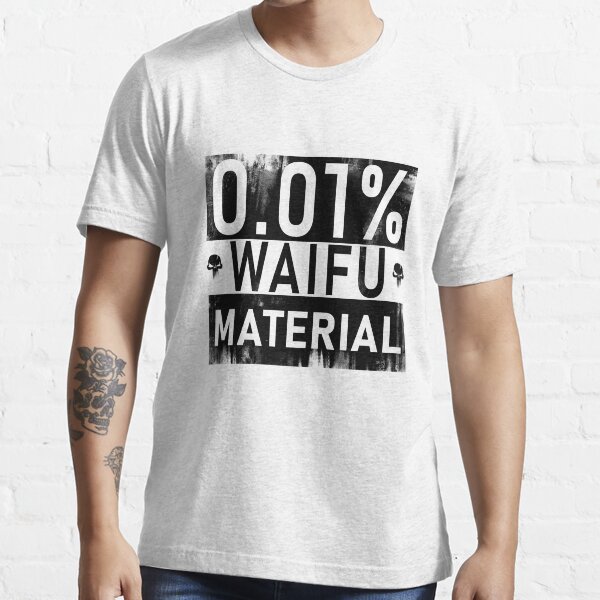 "0.01 Waifu Material" T-shirt for Sale by Powerhh | Redbubble | waifu t ...