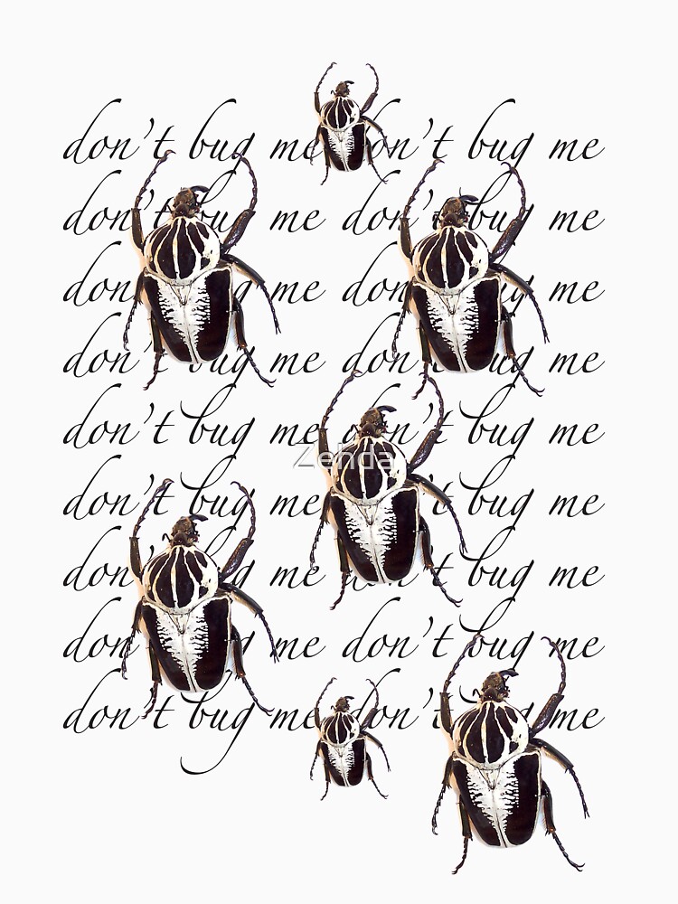"Don't Bug Me" T-shirt by Zehda | Redbubble | insect t-shirts - fashion ...