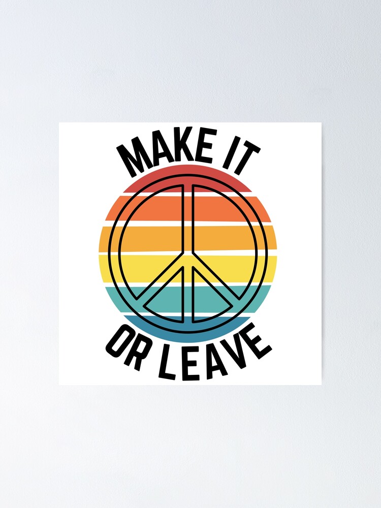 "Make it or leave Peace" Poster for Sale by FriedHoneybee | Redbubble