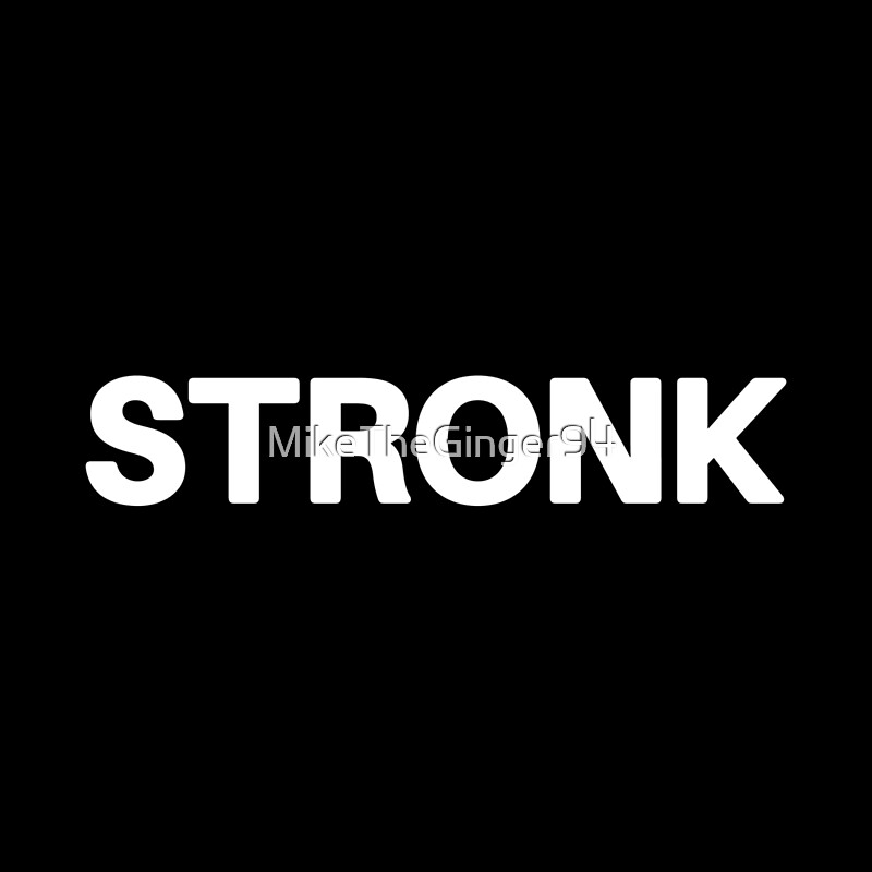 "STRONK" by MikeTheGinger94 | Redbubble