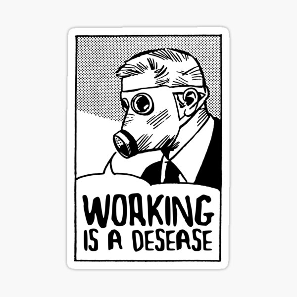 "Work is a Disease - Smash Capitalism" Sticker by RAWWR | Redbubble