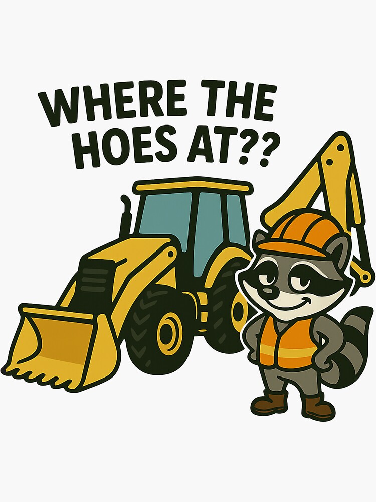 "Where the Hoes At? - Heavy Machinery Meme - Funny Raccoon Trade Meme ...