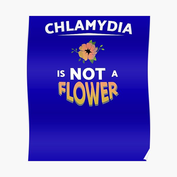 "Chlamydia is Not Flower" Poster for Sale by goldwingstees | Redbubble