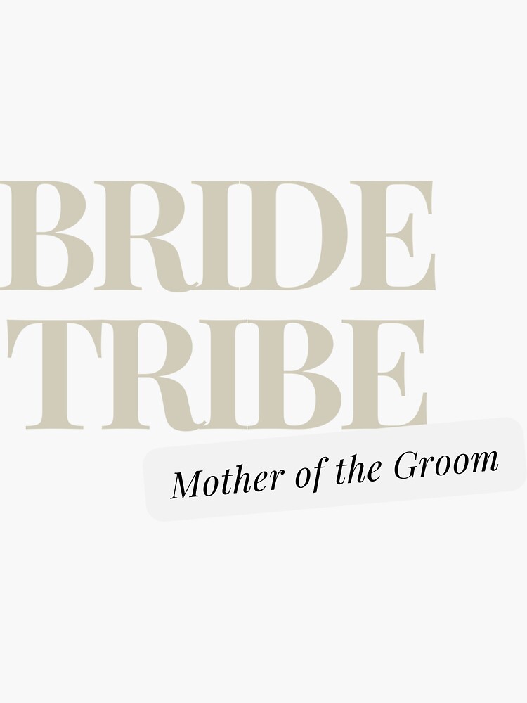 "Bride Tribe - Mother of the Groom" Sticker for Sale by SweetChrryVinyl ...