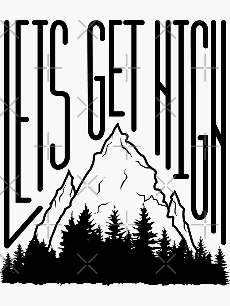 "Lets Get High Camping and Hiking design" Sticker by mrhighsky | Redbubble