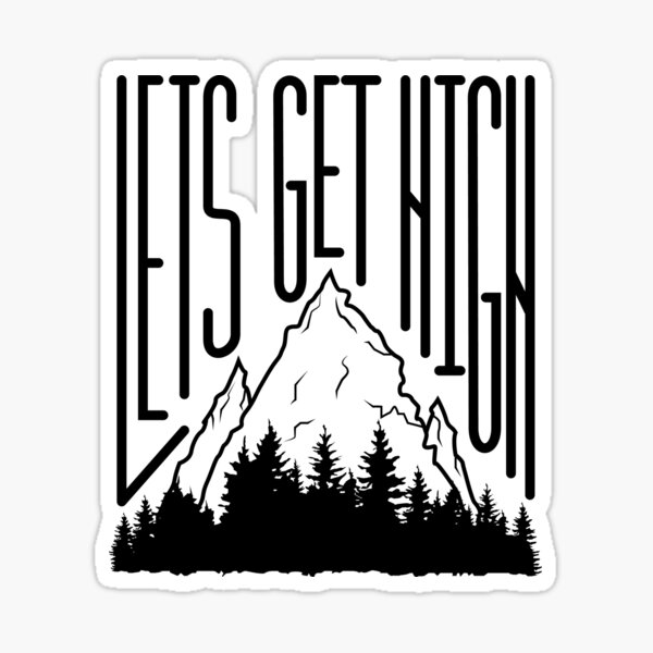 "Lets Get High Camping and Hiking design" Sticker by mrhighsky | Redbubble
