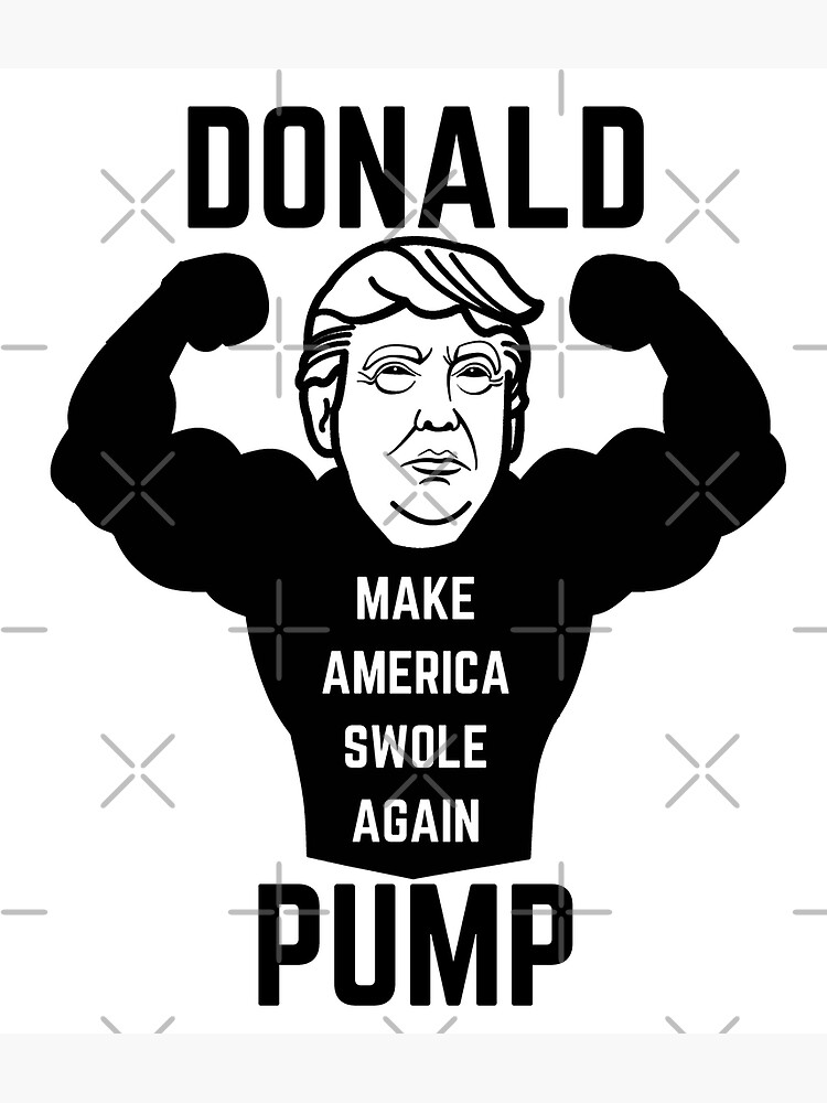 "Funny Donald Trump Make America Swole Again Donald Pump" Art Print for Sale by Hustlercredo ...