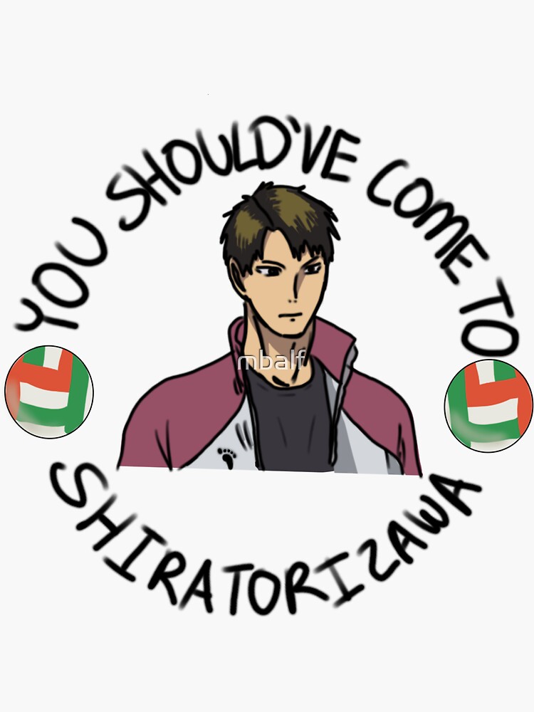 "Du hättest zu Shiratorizawa kommen sollen" Sticker von mbalf | Redbubble