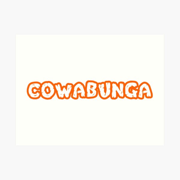 Cowabunga Art Prints | Redbubble