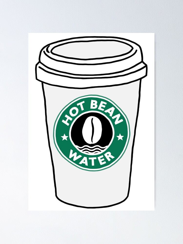"Hot Bean Water" Poster for Sale by wearphilosophy | Redbubble