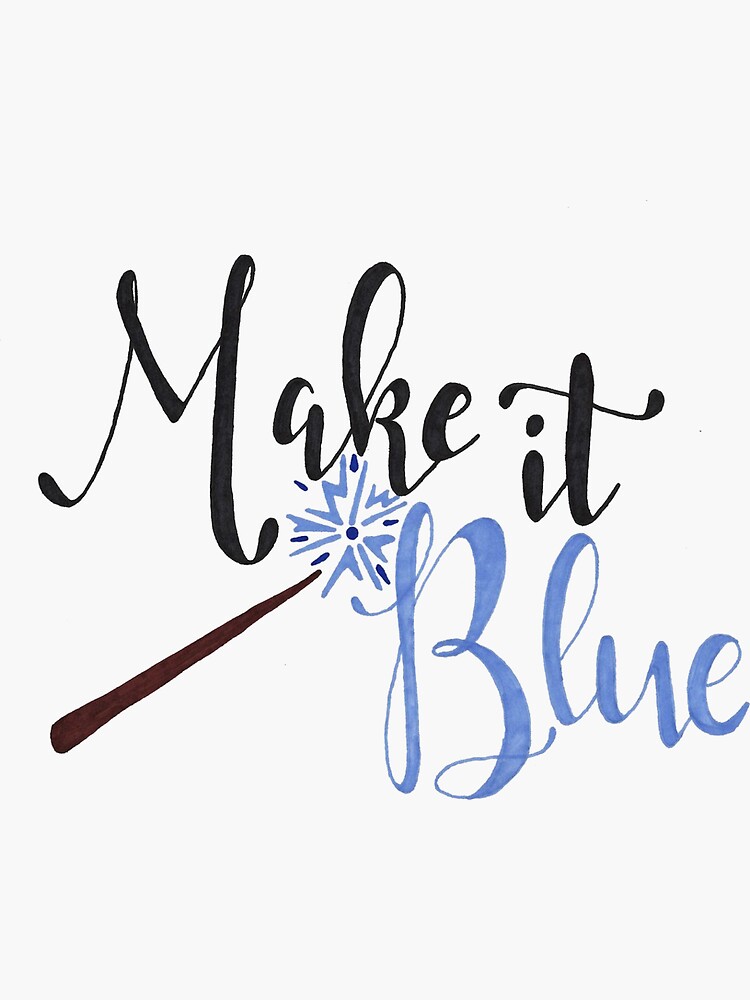 "Make It Blue" Sticker for Sale by kandaceflinn97 | Redbubble