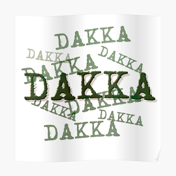 "DAKKA DAKKA" Poster by IschemicNeuron | Redbubble