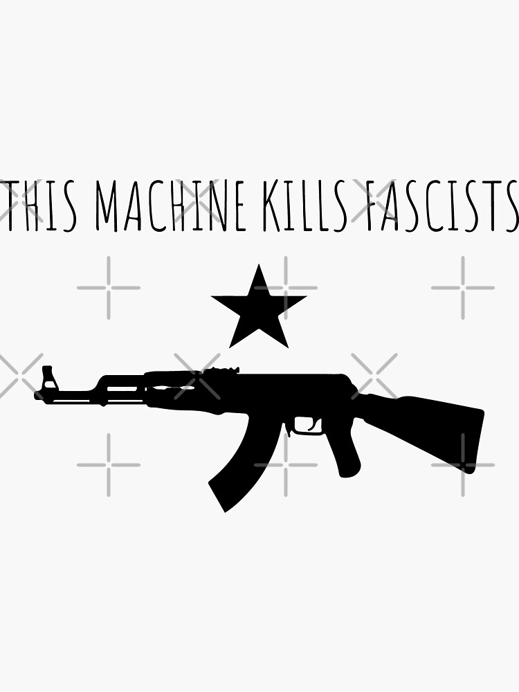 "This Machine Kills Fascists | Marxist Anti-Fascist Design for Stickers ...