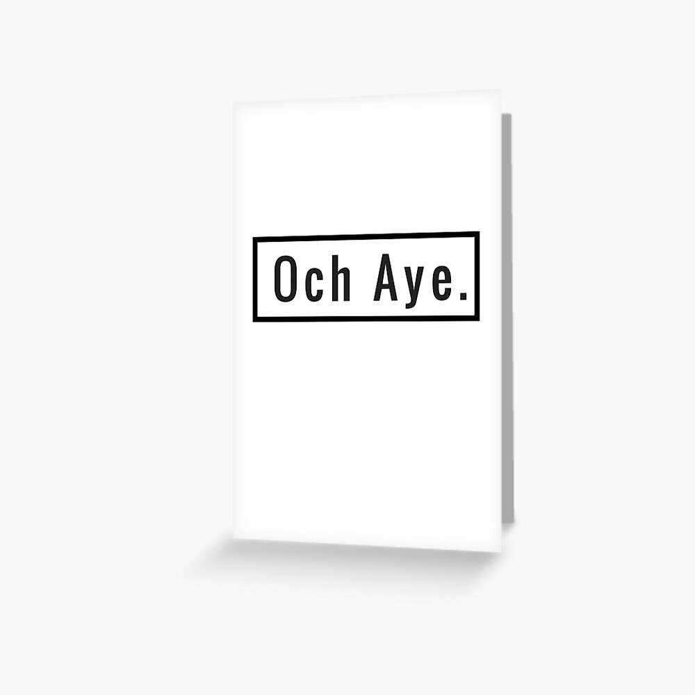 "Och Aye - Scottish Slang of Agreement - Oh Yes (Design Day 134 ...