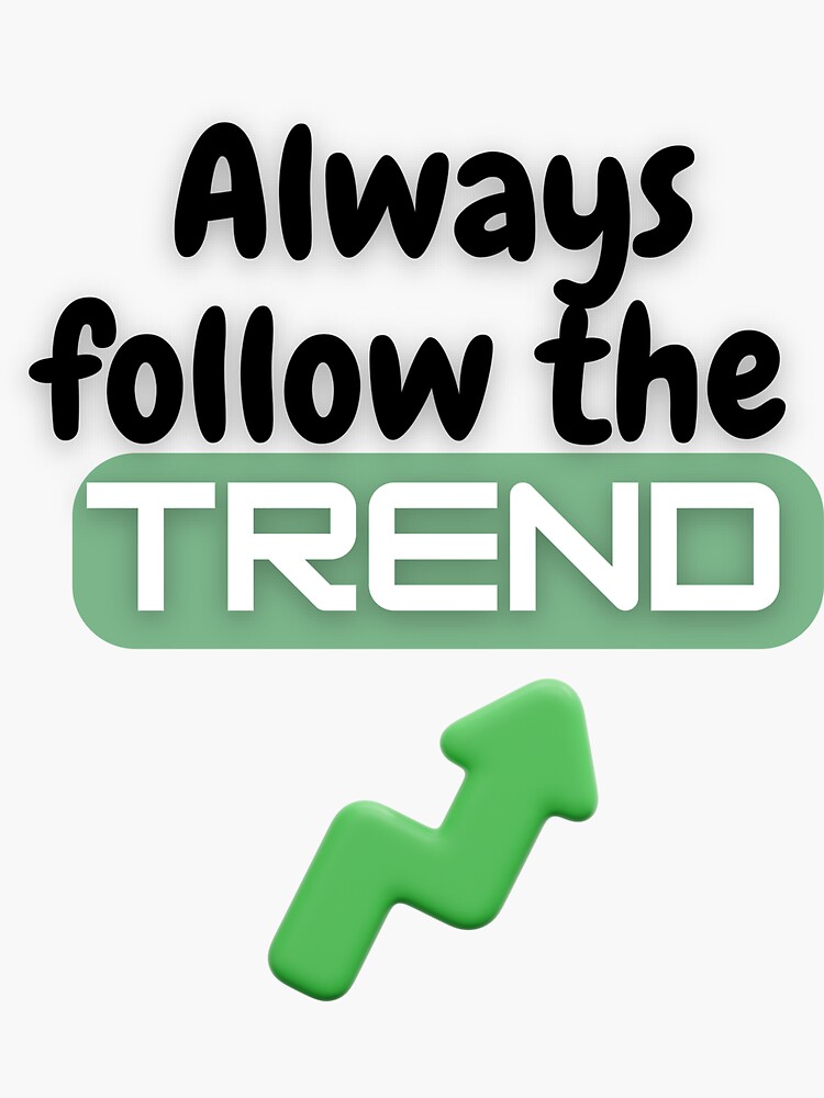 "Always follow the trend - Cute Funny Quirky Meme Trader Mantra Sticker ...