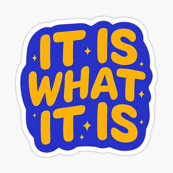 "Funny Retro Quote - It Is What It Is " Sticker for Sale by ...