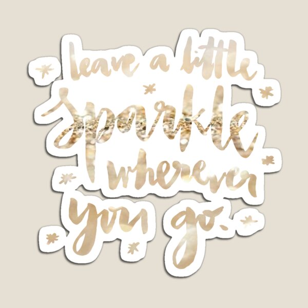 Leave A Little Sparkle Gifts & Merchandise | Redbubble