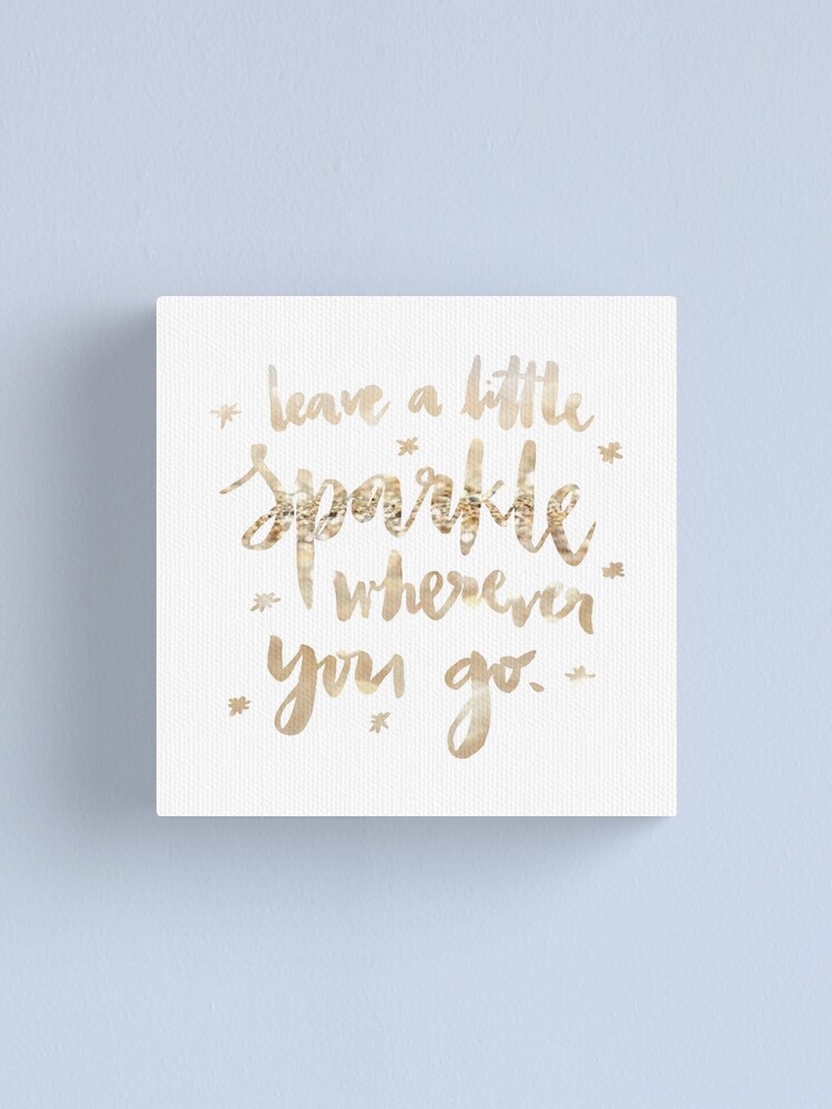 "Leave a little sparkle GOLD" Canvas Print for Sale by haleyerin ...