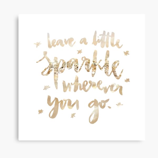 "Leave a little sparkle GOLD" Canvas Print for Sale by haleyerin ...