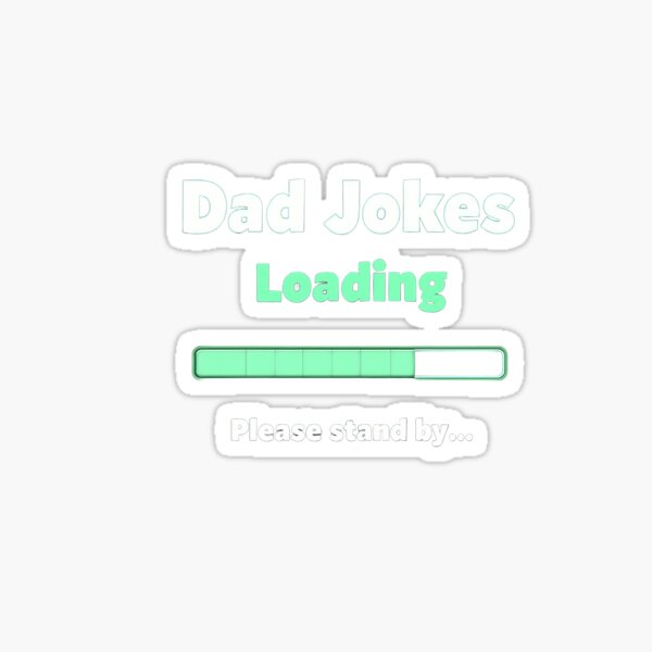 "Dad Jokes Loading: Please Stand By - Funny Design for Dad" Sticker for ...