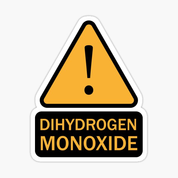 "Funny science warning sign with text “Dihydrogen Monoxide” parodying ...