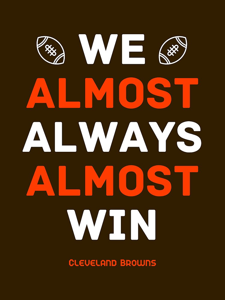 "Cleveland Browns Football: We Almost Always Almost Win" Greeting Card ...