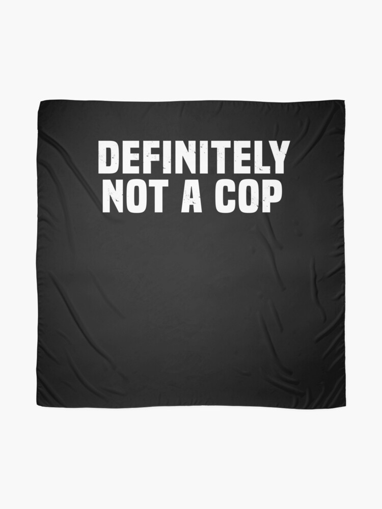 "Definitely Not a Cop Undercover Police Easy Costume T-Shirt" Scarf for ...