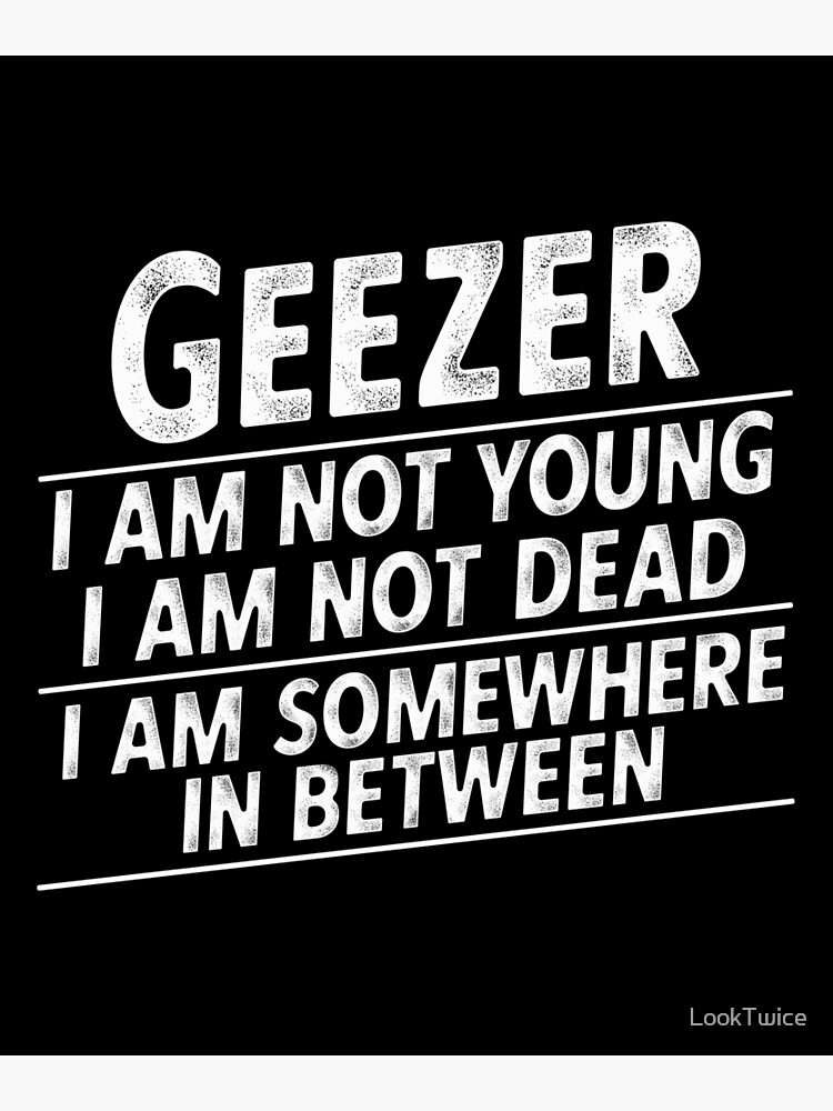 "Geezer Definition Over the Hill Old Man Gag Joke T-Shirt" Poster by ...