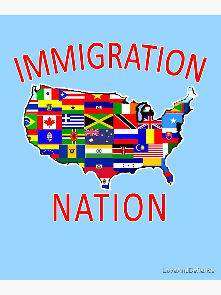 "IMMIGRATION NATION" Poster by LoveAndDefiance | Redbubble