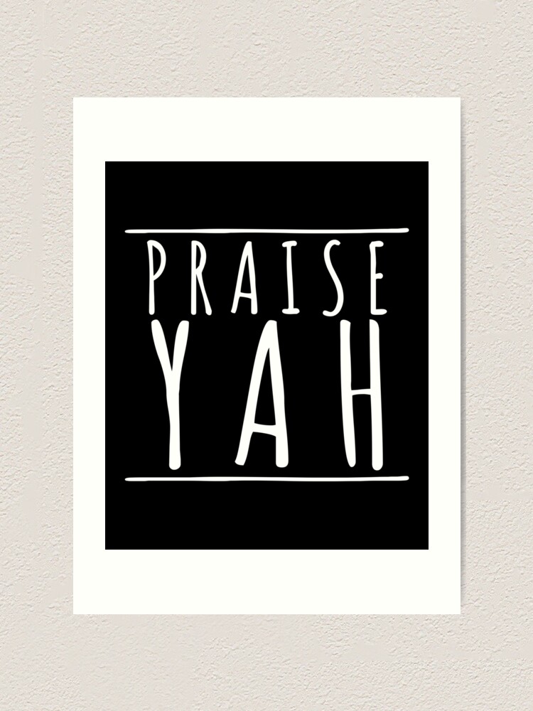 "Praise Yah Motivational Hebrew Israelite Religion T-Shirt" Art Print ...
