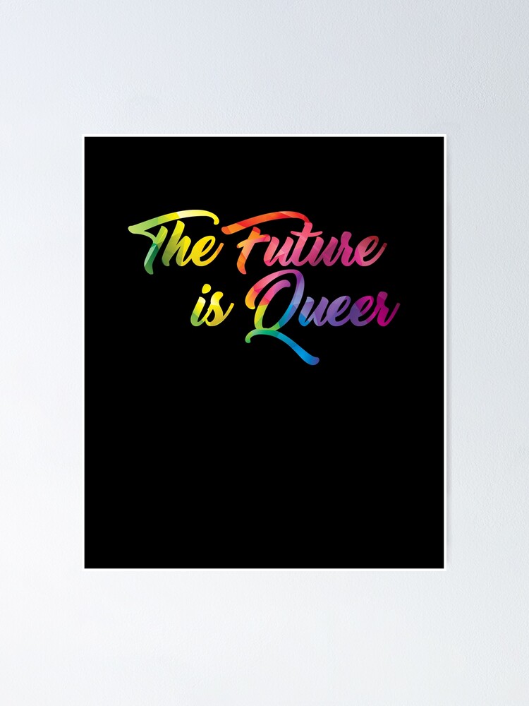 "The Future Is Queer LGBT LGBTQ Gay Lesbian Awareness T-Shirt" Poster ...