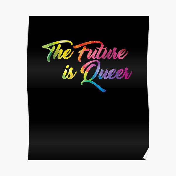 "The Future Is Queer LGBT LGBTQ Gay Lesbian Awareness T-Shirt" Poster ...