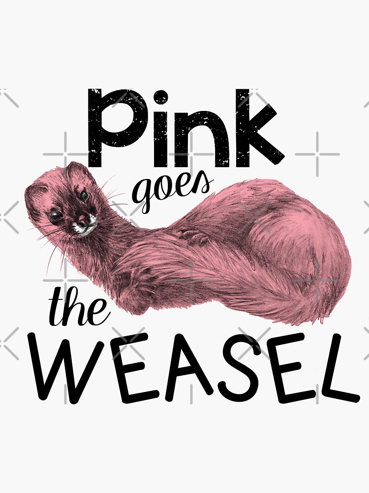 "Pink goes the weasel !!" Sticker for Sale by belettelepink | Redbubble
