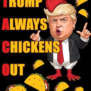 "Taco Trump Always Chickens Out TACO Funny Chicken Trump Taco" Sticker ...