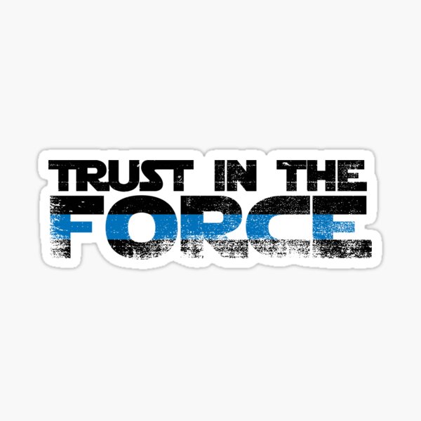 "Trust in the Force" Sticker for Sale by twoquarters | Redbubble